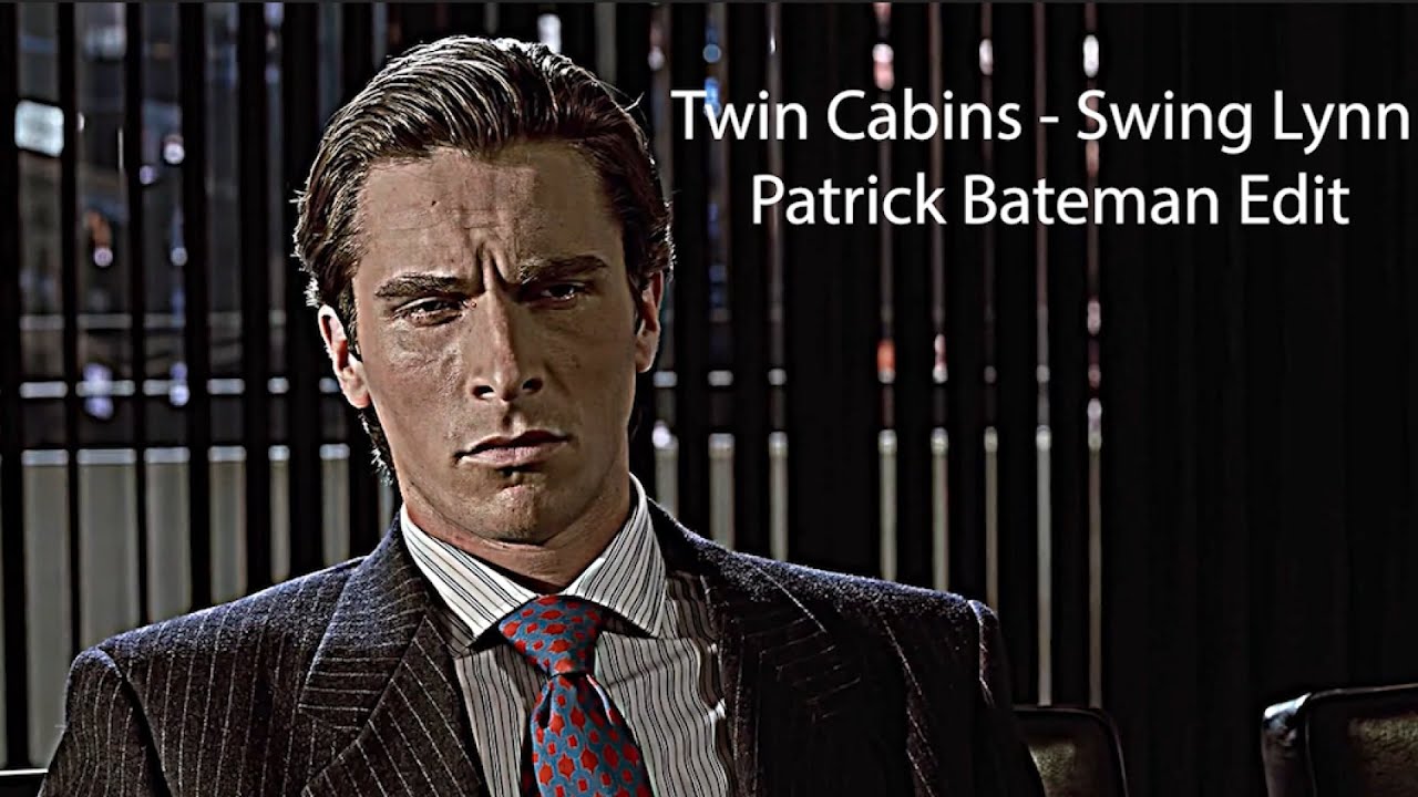 Twin Cabins - Swing Lynn // Patrick Bateman Edit - YouTube