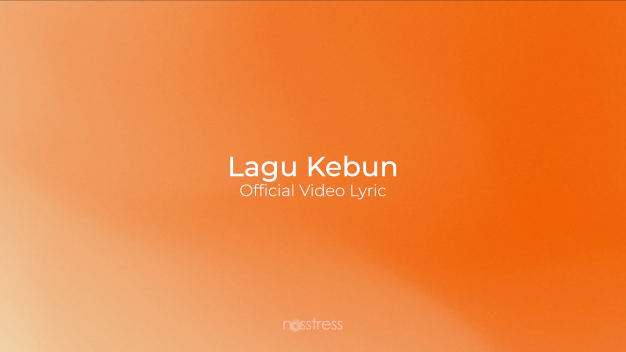 NOSSTRESS - LAGU KEBUN - OFFICIAL VIDEO LYRIC & AUDIO - YouTube