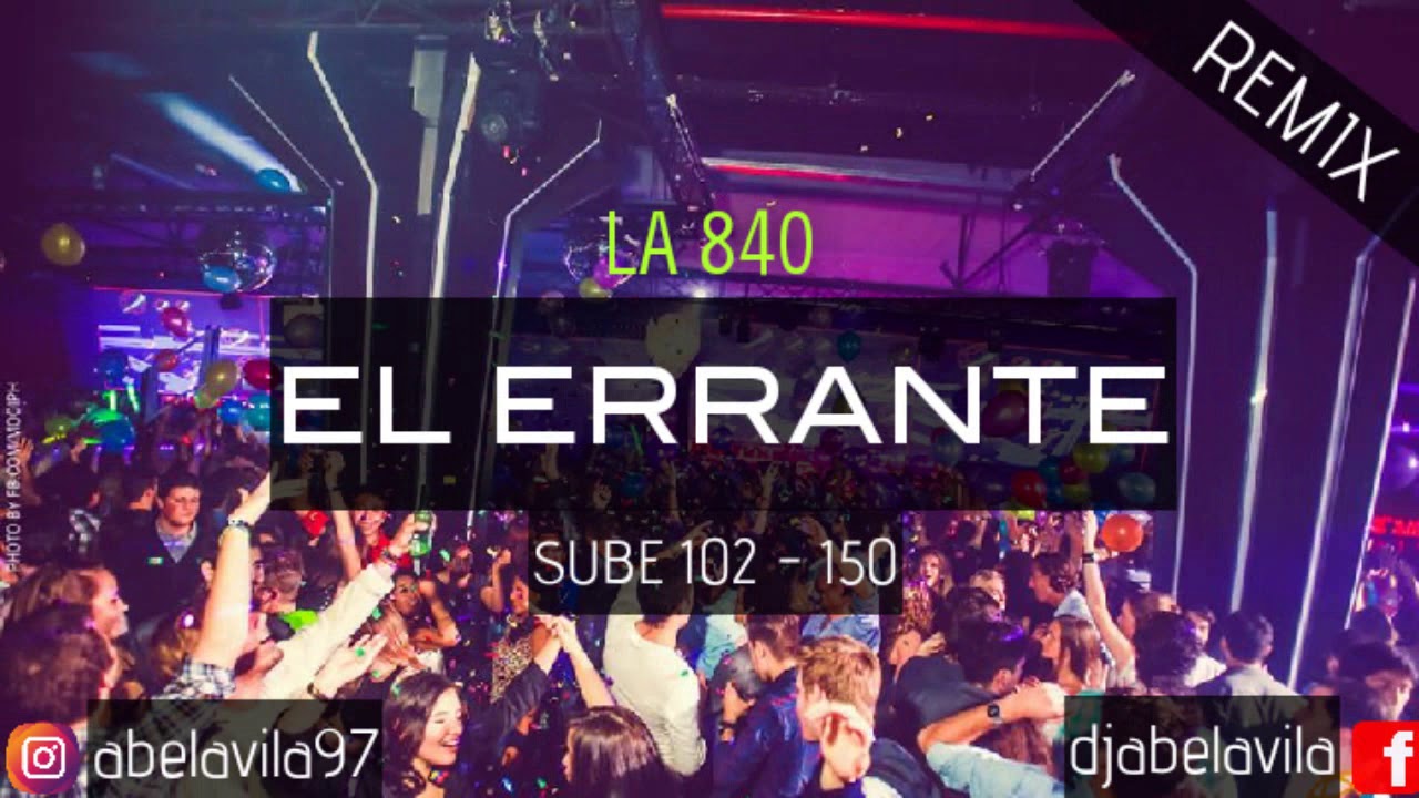 EL ERRANTE (Remix sube 102 - 150) - LA 840 [Dj Abel Avila - Start Sound ...