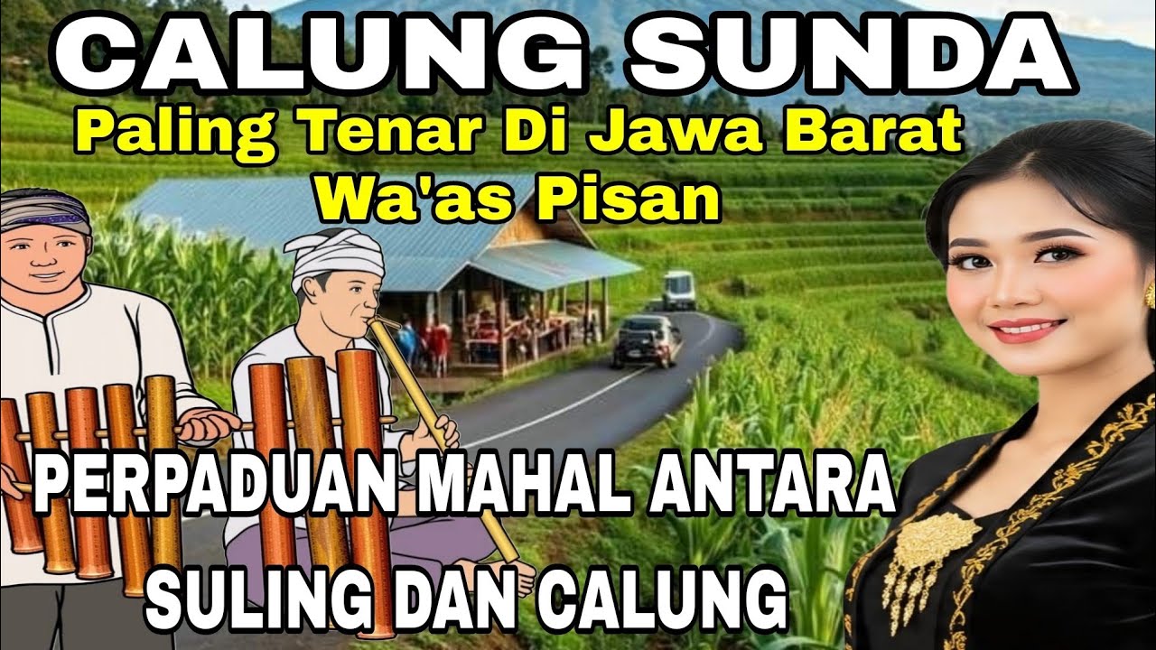 CALUNG SUNDA || PALING TENAR DI JAWA BARAT || WA'AS PISAN PERPADUAN ...