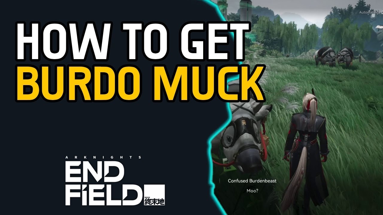 How to get Burdo-Muck Arknights Endfield - YouTube
