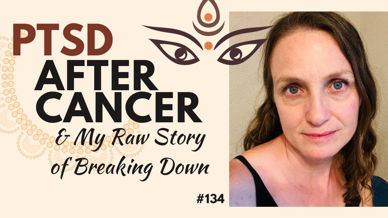 #134 The PTSD that can happen after “getting through” cancer (hint: it ...