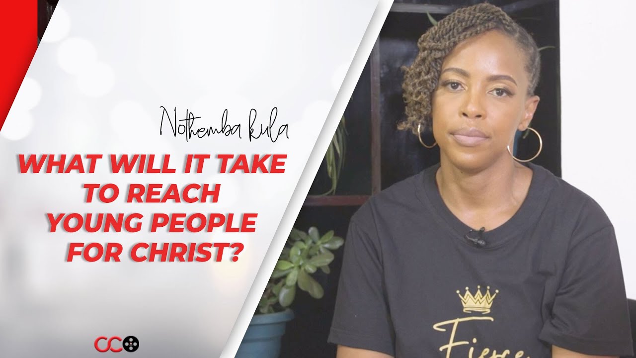 What will it take to reach young people for Christ? - Nothemba kula ...