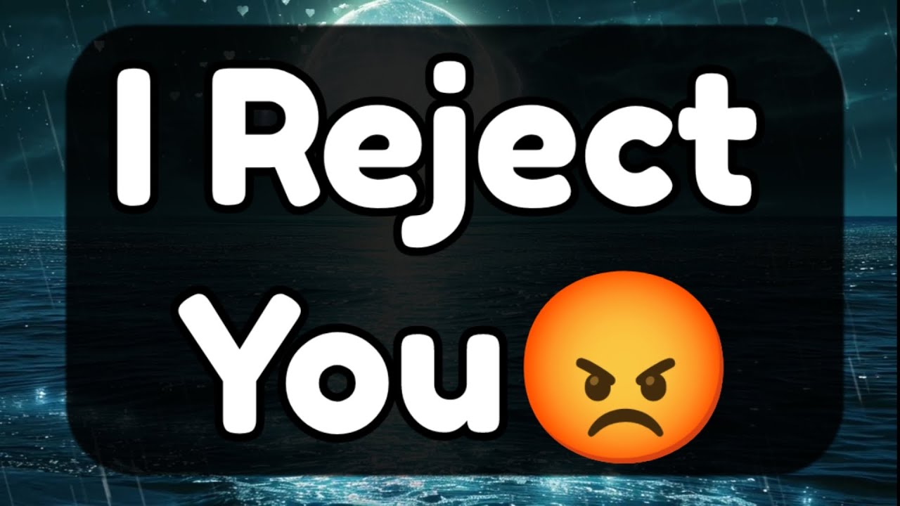 Current Thoughts And Feelings Of Your Person Love Messages I Reject You ...