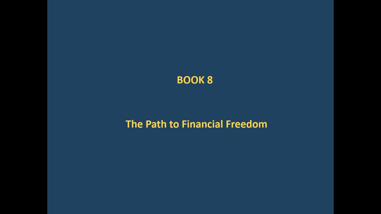 The Path to Financial Freedom (BOOK 8) - YouTube