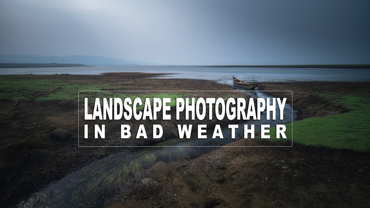 Mastering bad weather: Landscape photography guide - YouTube