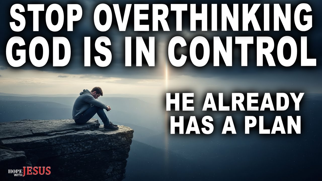 Stop Overthinking — God Already Has a Plan | Powerful Encouragement for ...