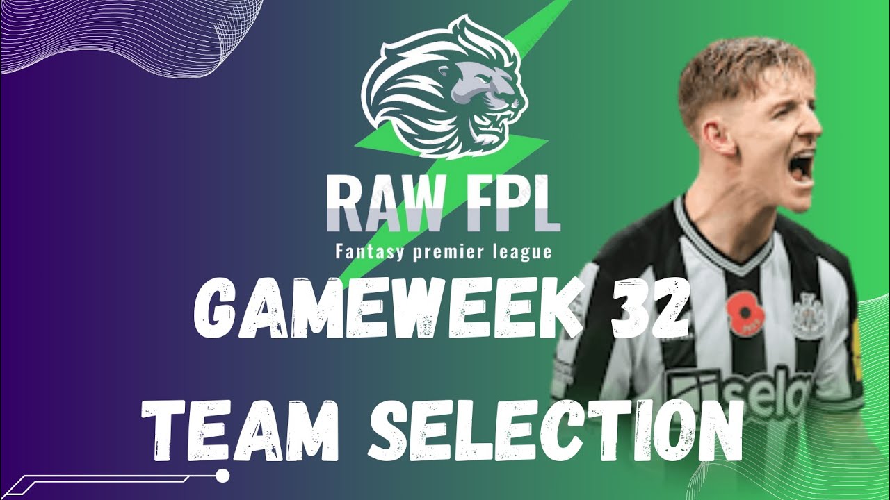 FPL - GAMEWEEK 32 TEAM SELECTION - FANTASY FOOTBALL TIPS - SAKA DOUBT ...