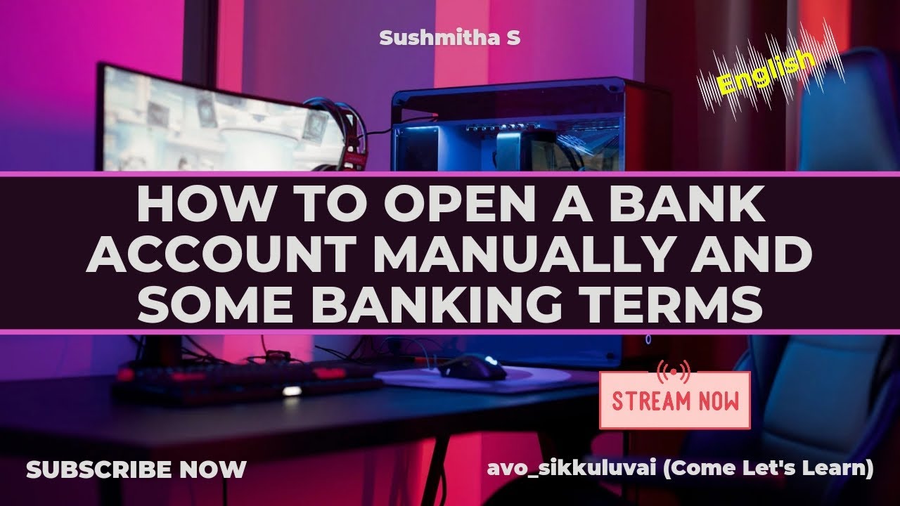 Bank Terms? How to open an account manually? Avo_Sikkuluvai - # ...