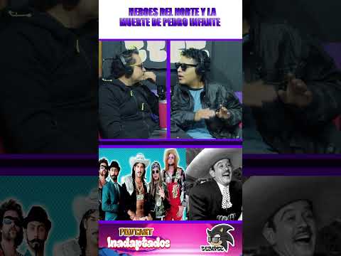 HEROES DEL NORTE Y LA MUERTE DE PEDRO INFANTE