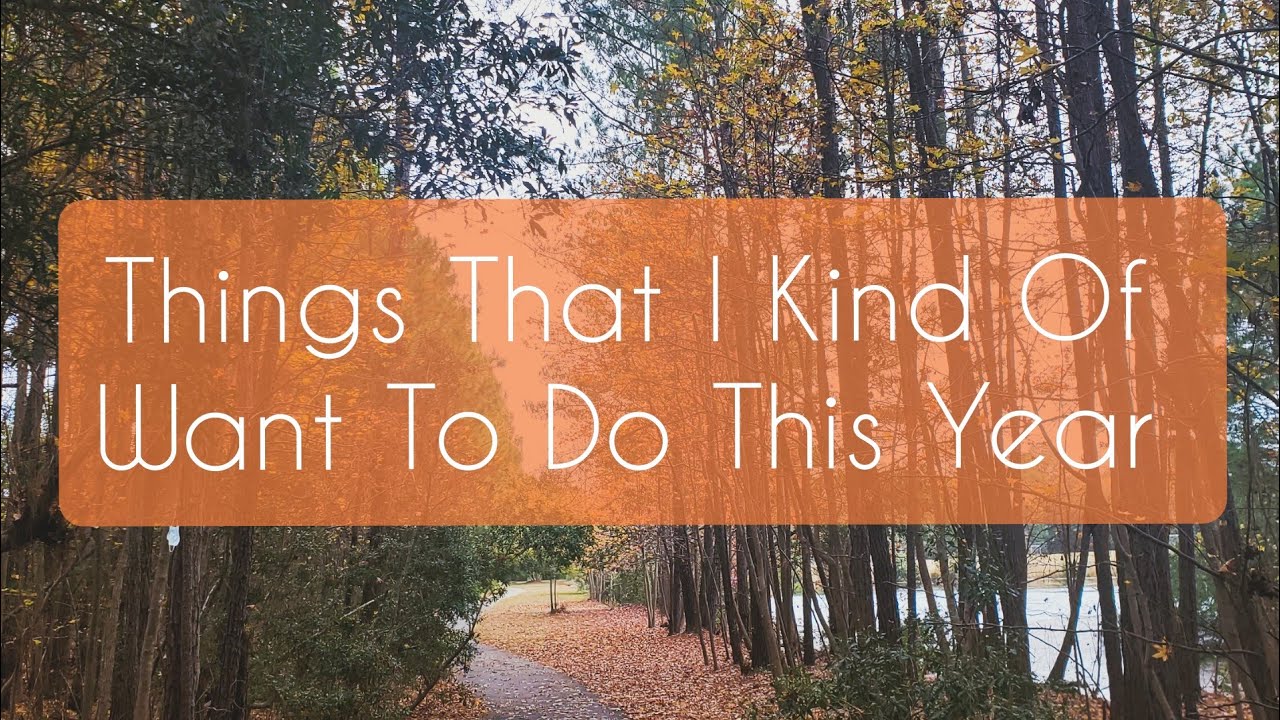 Things That I Kind Of Want To Do This Year YouTube things-that-i-kind-of-want-to-do-this-year-youtube