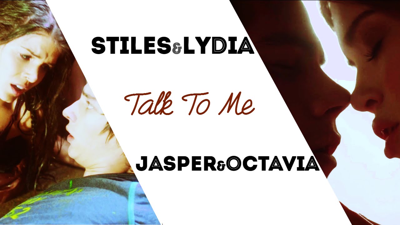 Stiles & Lydia | Jasper & Octavia | Talk To Me - YouTube