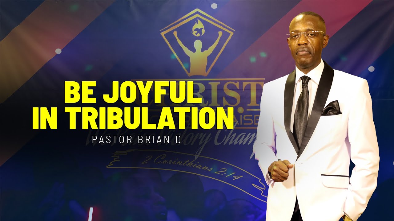 Be Joyful In Tribulation - Pastor Brian D - YouTube
