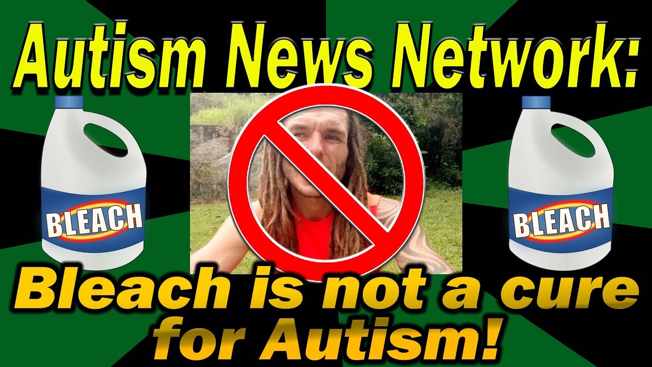 Autism News Network: Bleach is not a cure for Autism!!! - YouTube