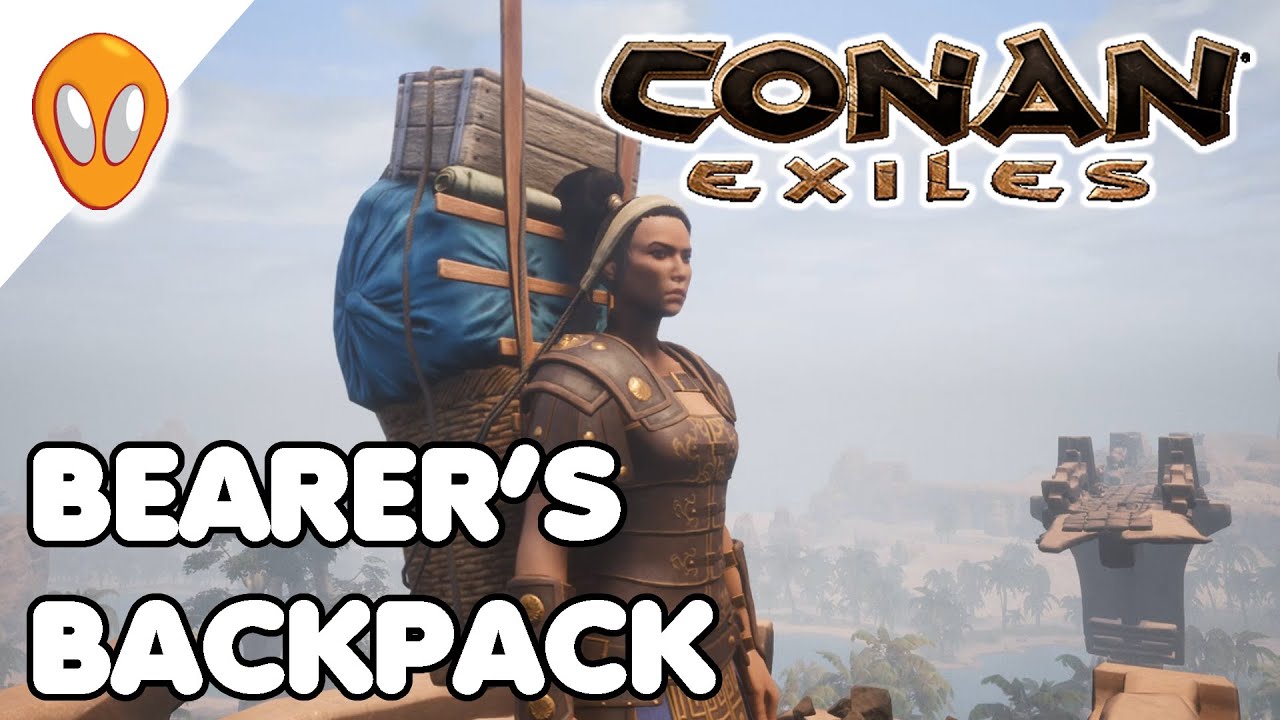 Brimstone and Bearer's Backpack | Conan Exiles Gameplay | Let's Play Ep ...