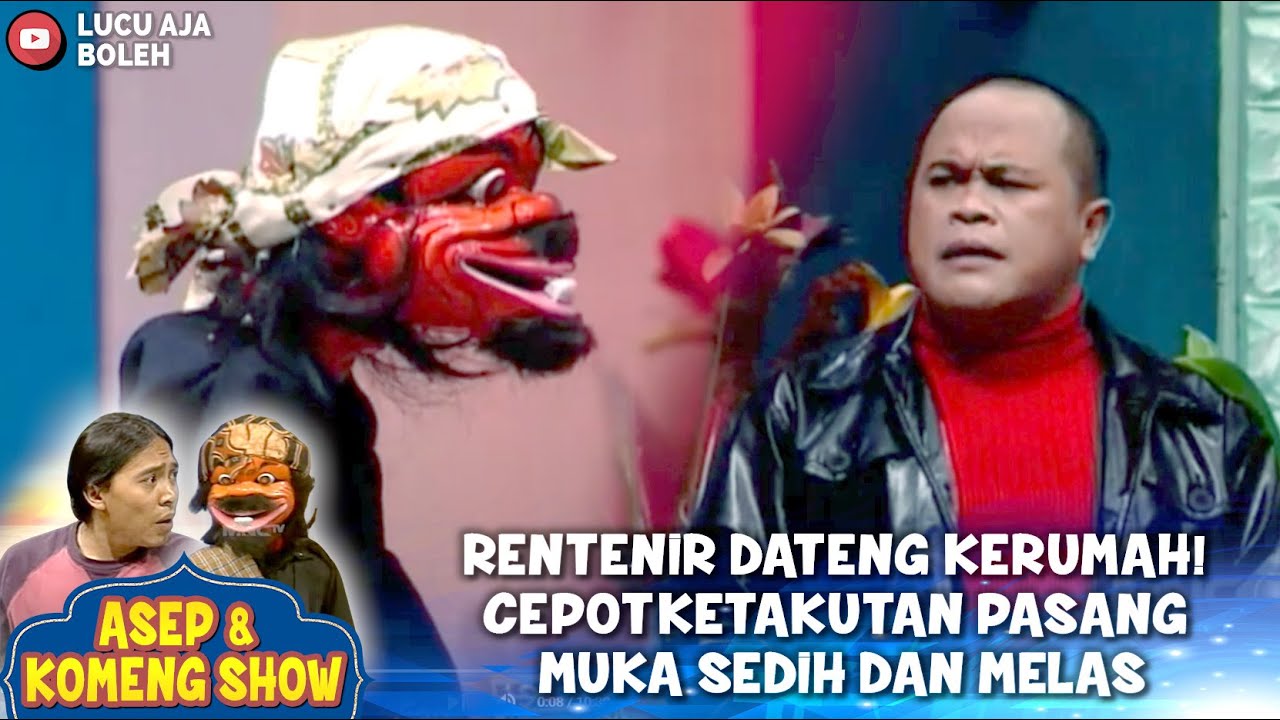 RENTENIR DATENG KERUMAH! CEPOT KETAKUTAN PASANG MUKA SEDIH DAN MELAS ...