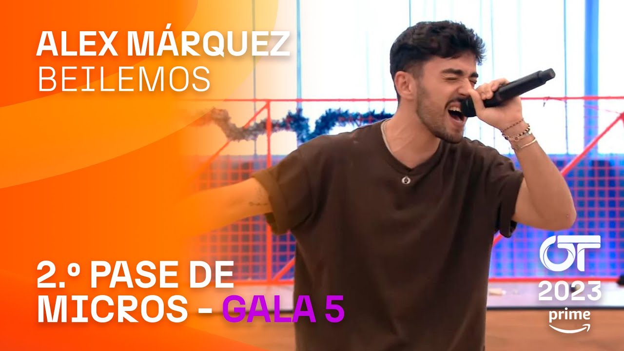 “BAILEMOS” – ALEX MÁRQUEZ | SEGUNDO PASE DE MICROS | #OT2023 - YouTube