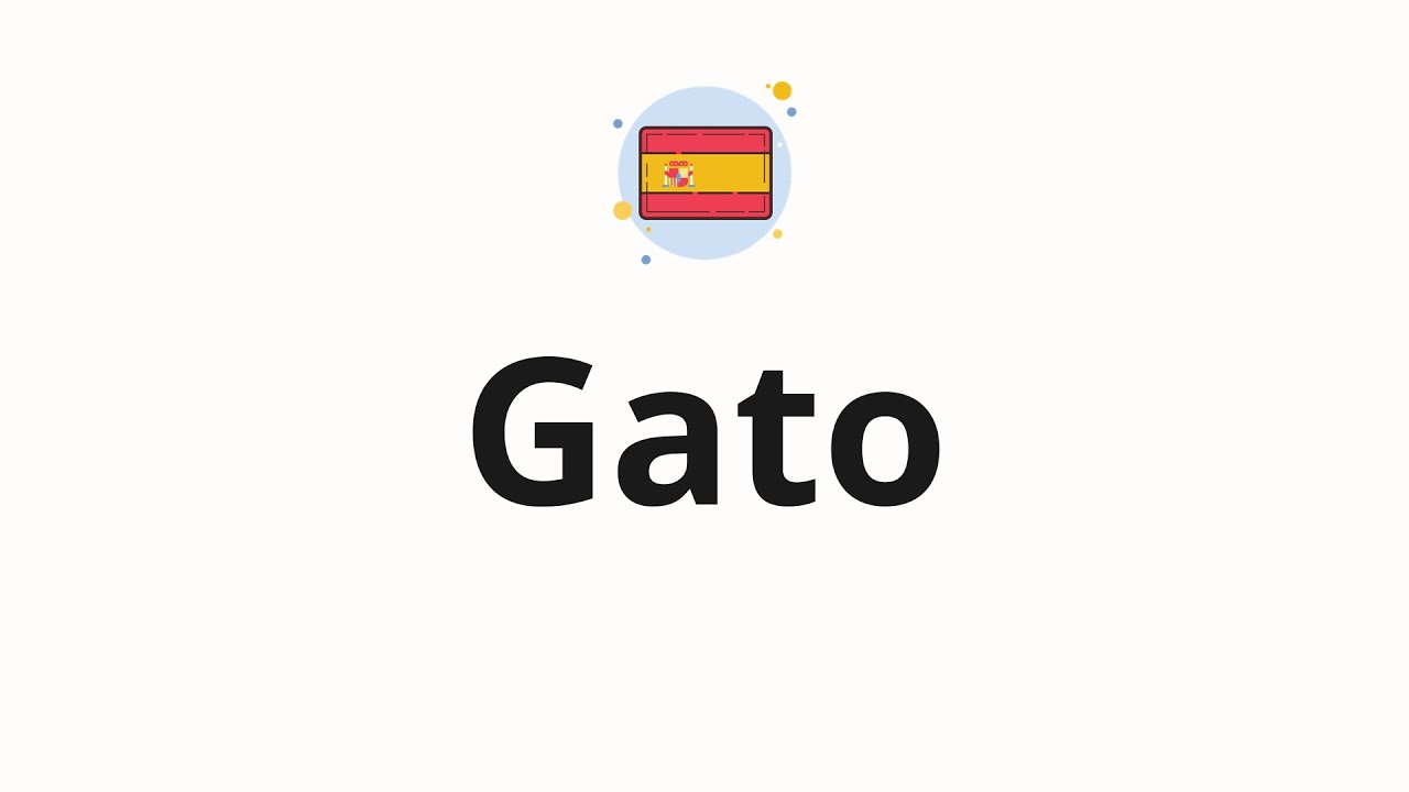 How to pronounce Gato - YouTube