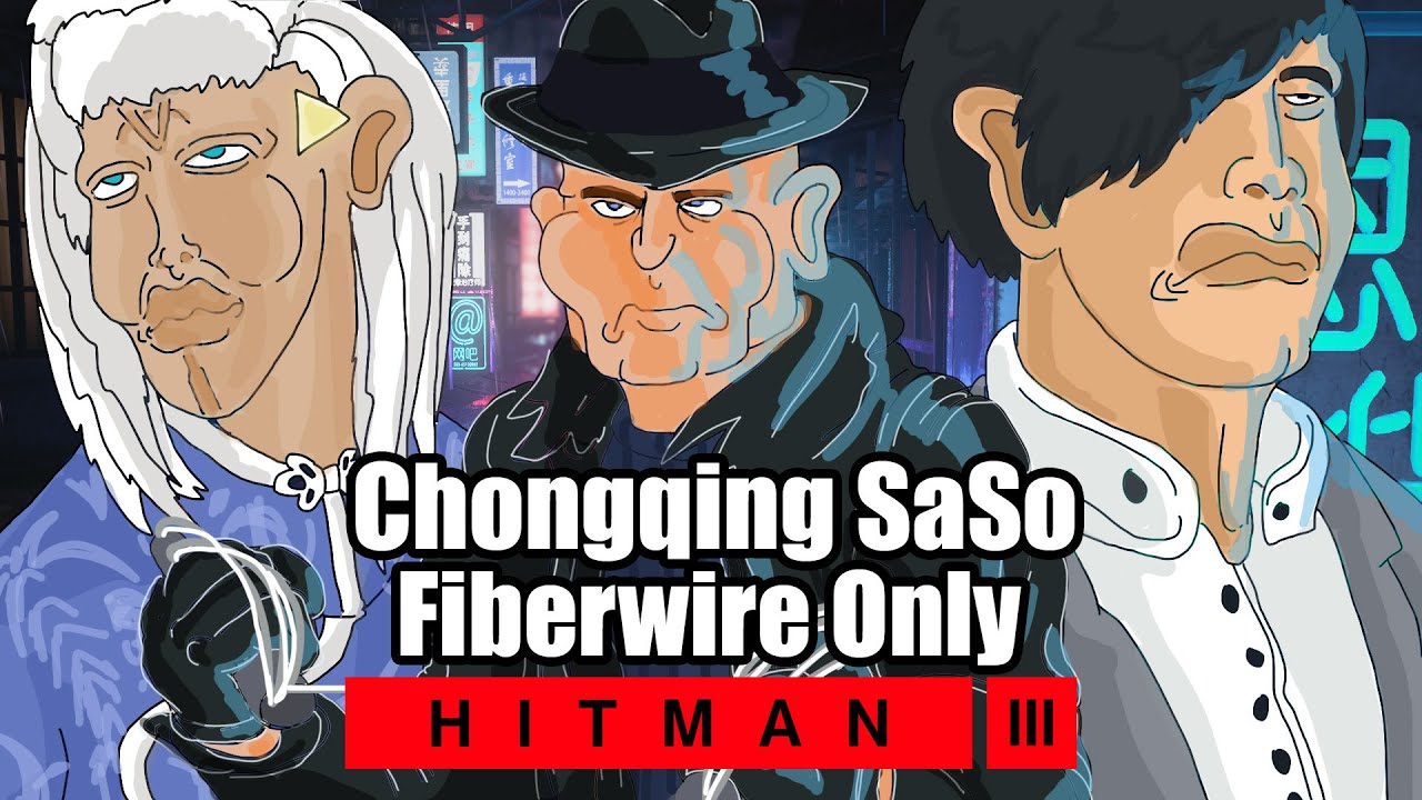 HITMAN 3 - Chongqing - SaSo Fiberwire Only - YouTube