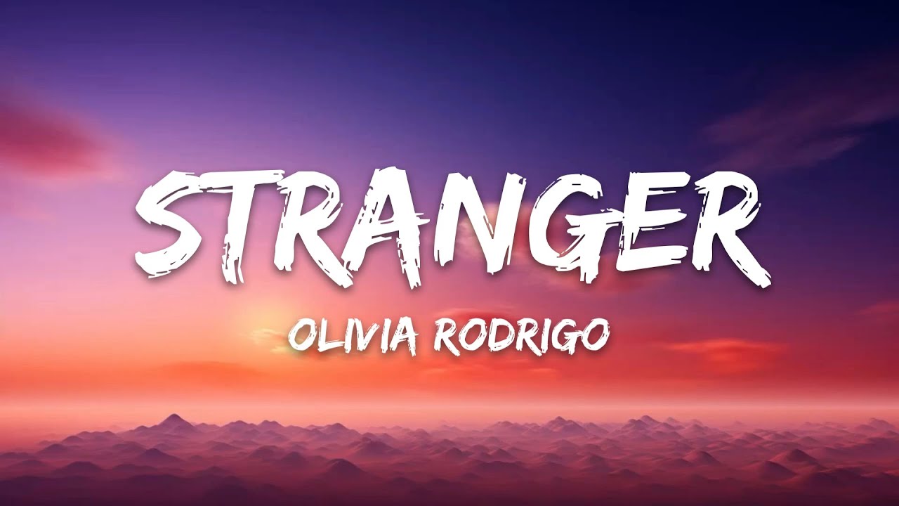 Olivia Rodrigo – stranger (Lyrics) - YouTube