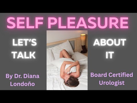 Self-Pleasure: Let's Talk About It by Dr. Diana Londoño