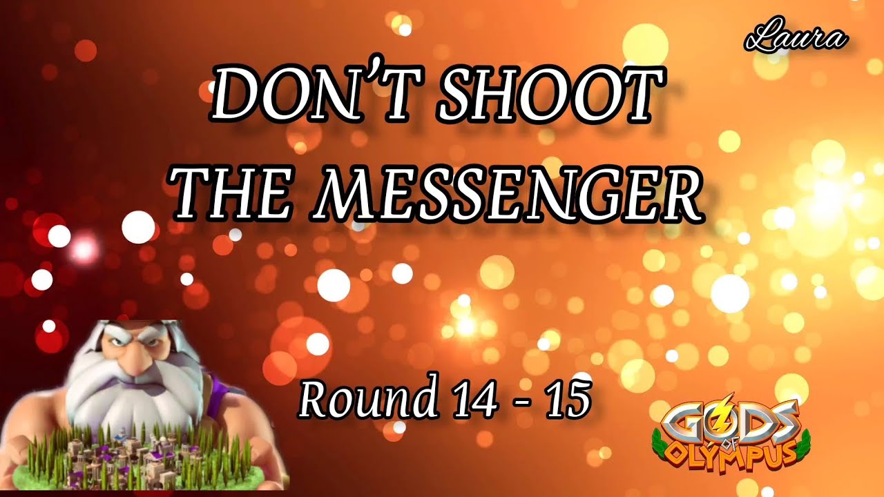 DON'T SHOOT THE MESSENGER - GOLDEN GOD ¦ Gods Of Olympus - Round 14 ...