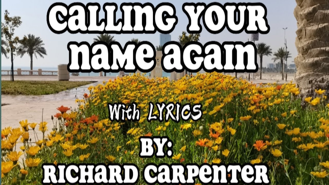 CALLING YOUR NAME AGAIN (with LYRICS) BY: RICHARD CARPENTER # ...