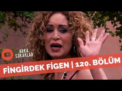 Arka Sokaklar - Rıza Babaların Yeni Komşusu Fingirdek Figen | 120. Bölüm