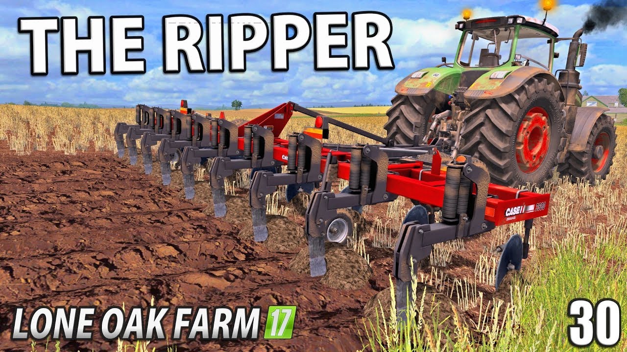 THE RIPPER | Lone Oak Farm | Farming Simulator 17 | #30 - YouTube