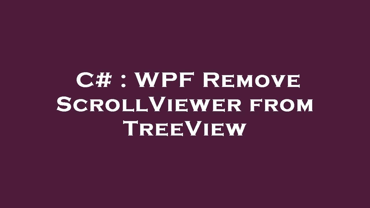 C Wpf Remove Scrollviewer From Treeview Youtube 1330
