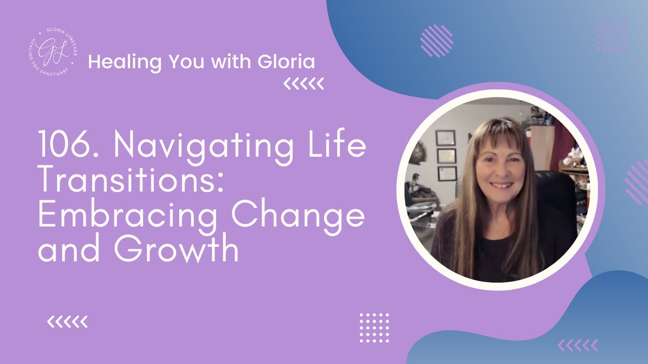 106. Navigating Life Transitions : Embracing Change and Growth - YouTube