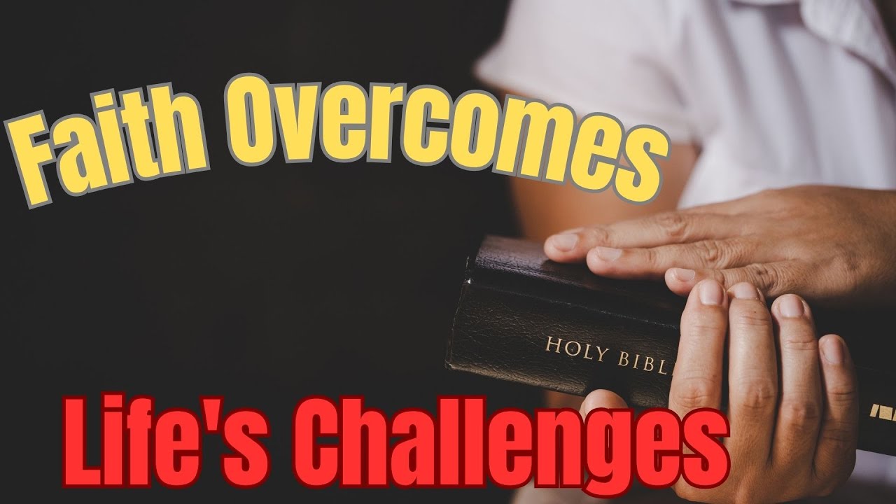 How Faith in God Will Help You Overcome Life’s Challenges - YouTube