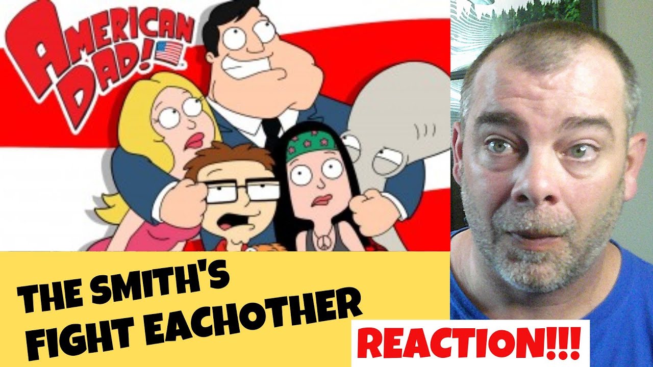 American Dad-The Smith's Fight Each Other Reaction - YouTube