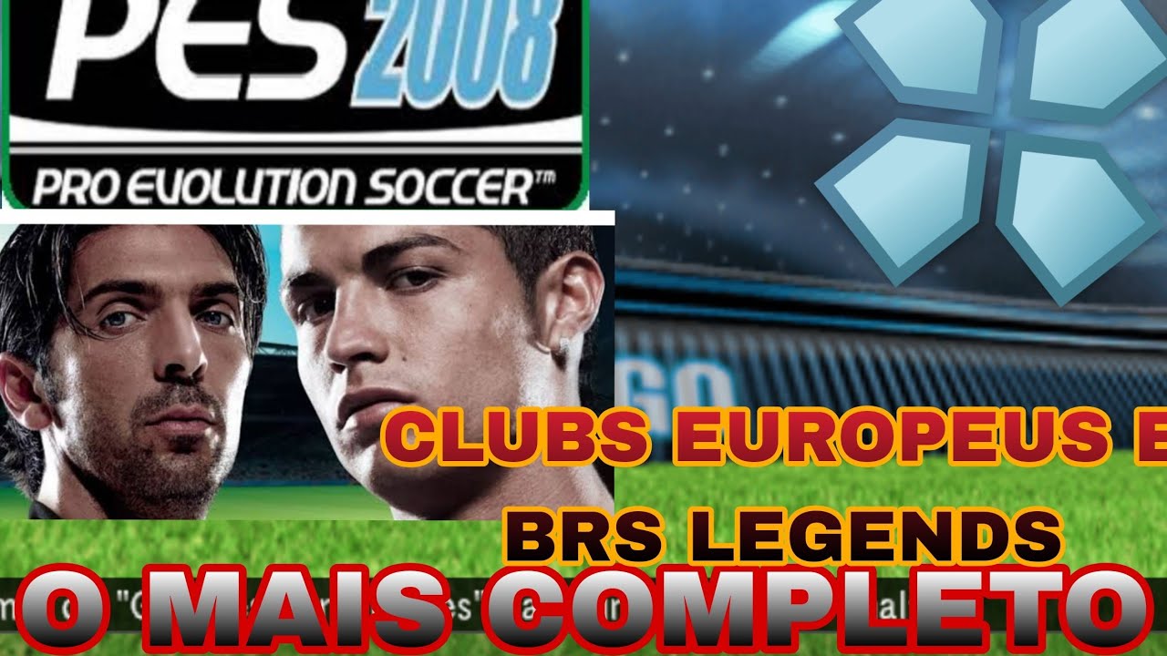O MARAVILHOSO PES 2008 MAIS COMPLETO + EUROPEUS CLÁSSICOS + BRS ...