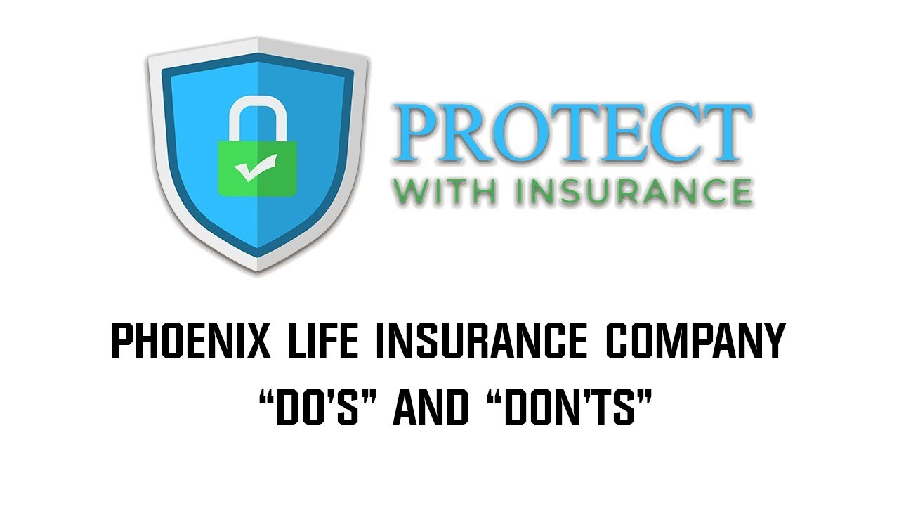 Phoenix Life Insurance Company “Do’s” and “Don’ts” - YouTube