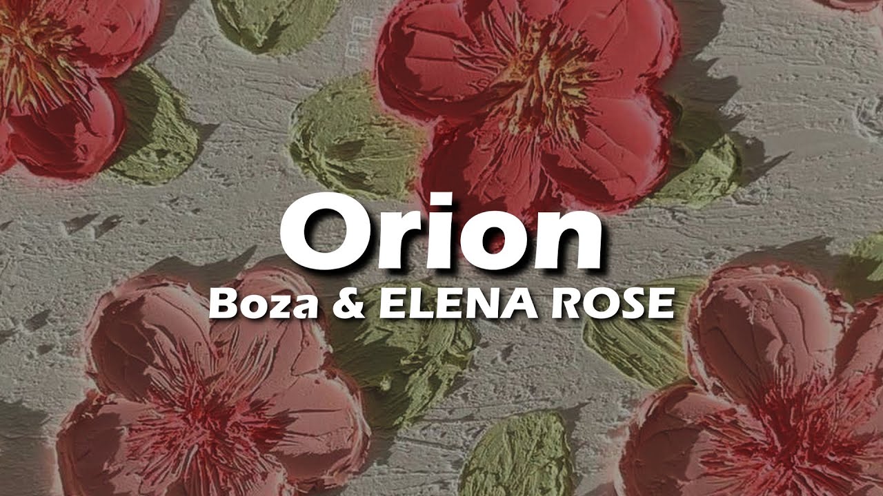 Boza, ELENA ROSE - Orion (Letra/Lyrics) - YouTube
