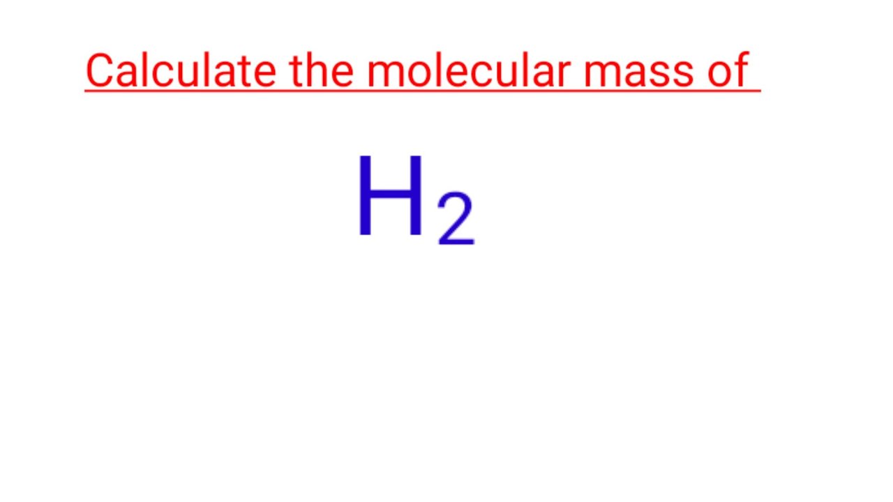 Calculate The Molecular Mass Of H2 Mass Number Of H2 Molecule calculate-the-molecular-mass-of-h2-mass-number-of-h2-molecule
