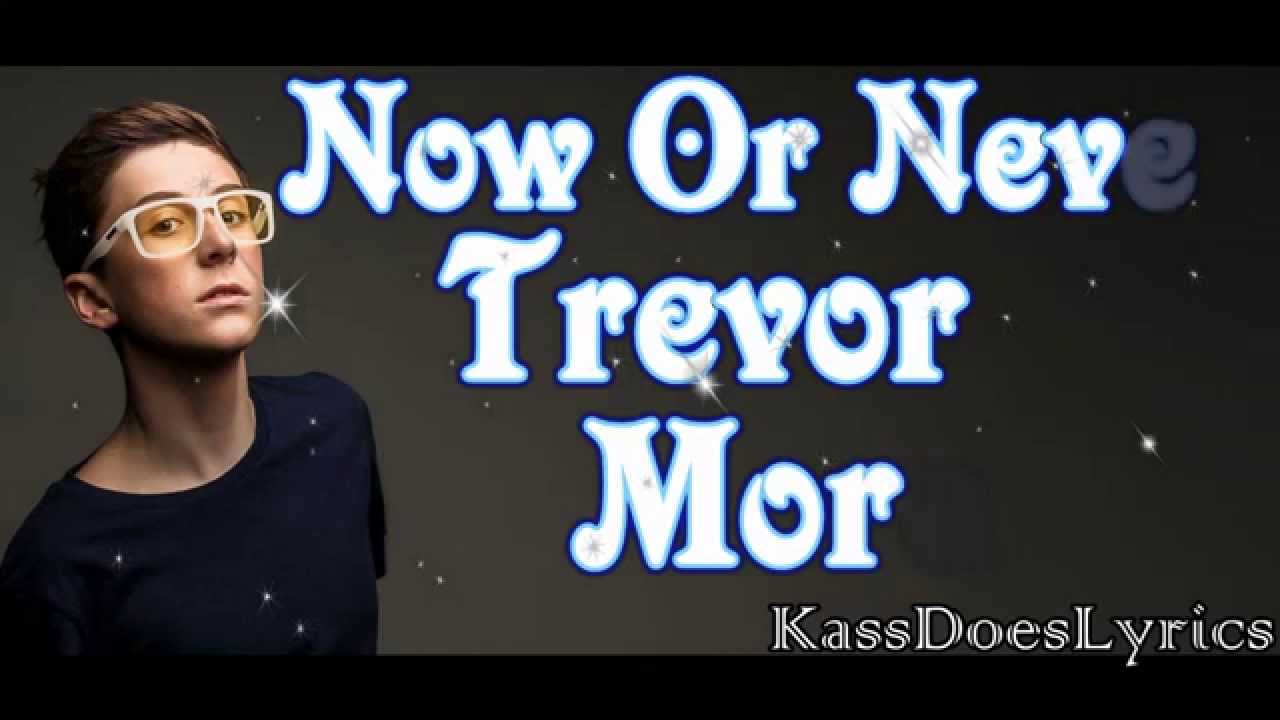 Now Or Never Lyrics (Trevor Moran) - YouTube