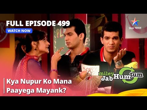 Full Episode 499 || Kya Nupur Ko Mana Paayega Mayank? || Miley Jab Hum Tum || #starbharat