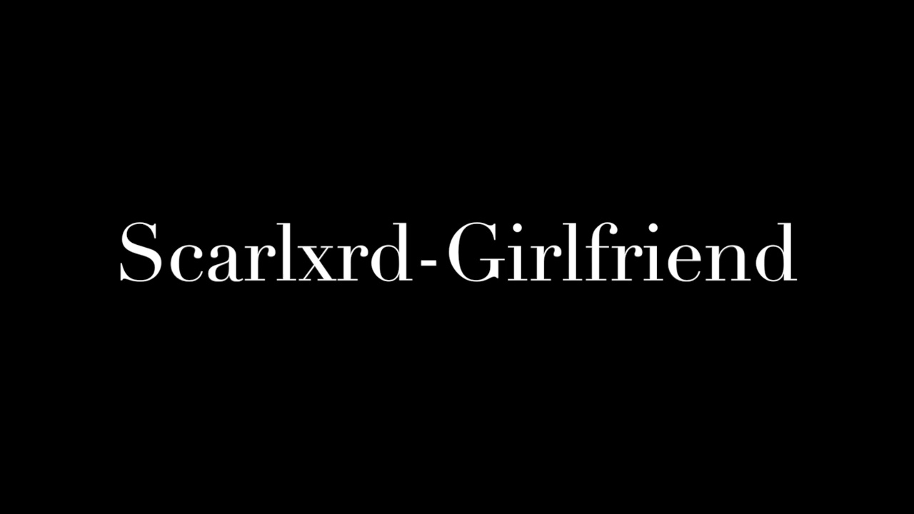 Scarlxrd - Girlfriend - YouTube