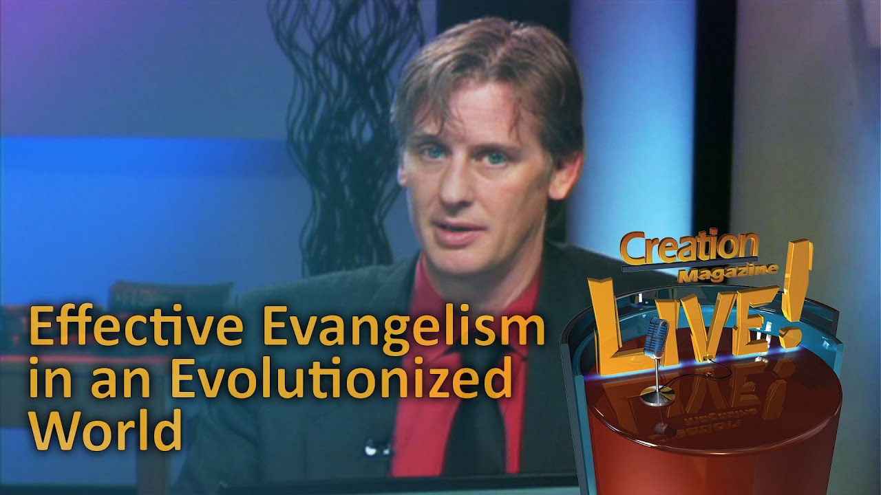 Effective Evangelism in an Evolutionized World -- Creation Magazine ...