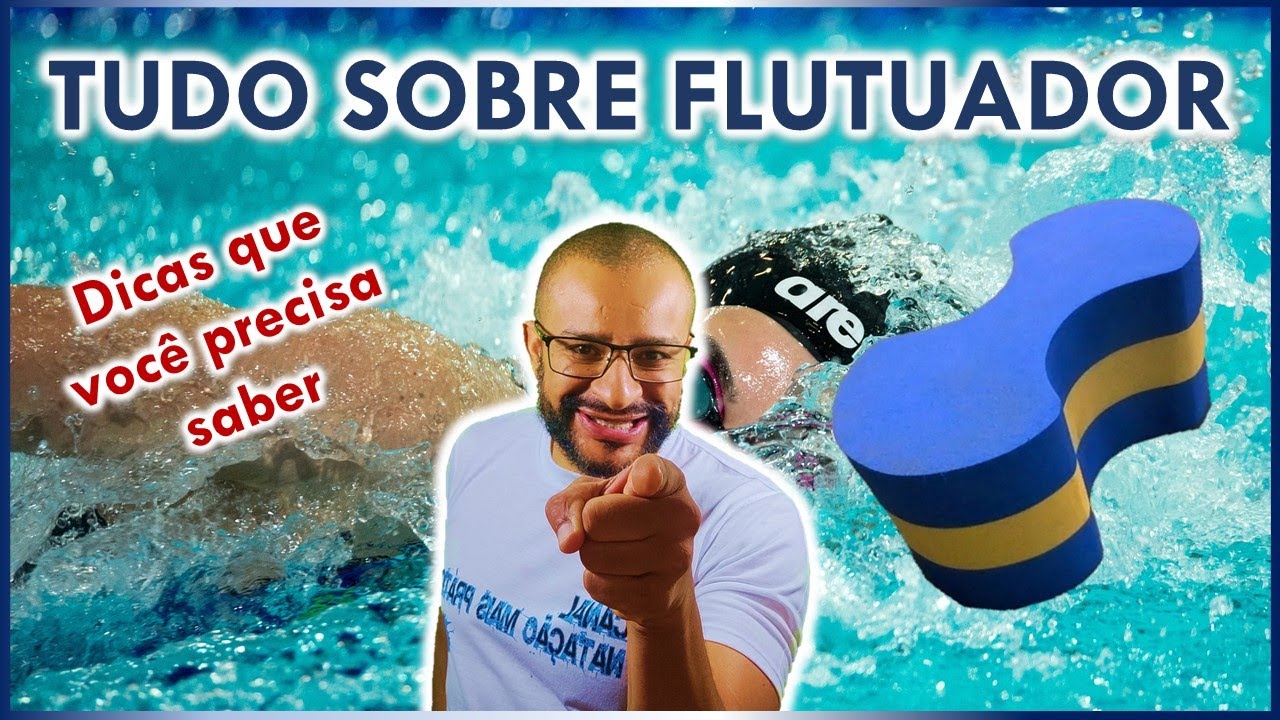 TUDO SOBRE FLUTUADOR DICAS QUE VOCÊ PRECISA SABER | Canal NATAÇÃO MAIS ...