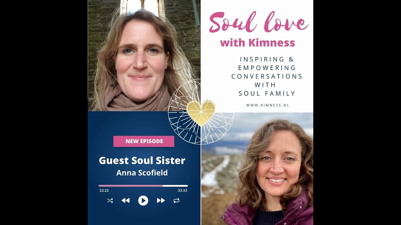 Soul Love Podcast by Kimness | guest Anna Scofield | Choosing the ...