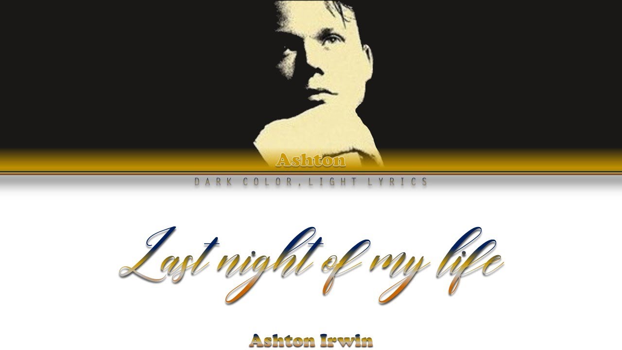 Ashton Irwin 'Last Night Of My Life' Lyrics [Color Coded ENG_ESP] - YouTube