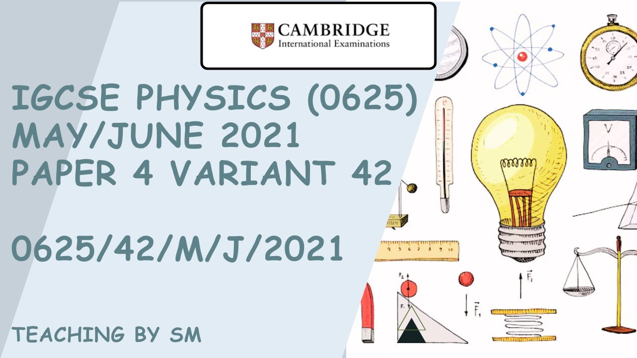 IGCSE PHYSICS 0625 PAPER 4 | MAY/JUNE 2021 | Variant 42 | 0625/42/M/J ...