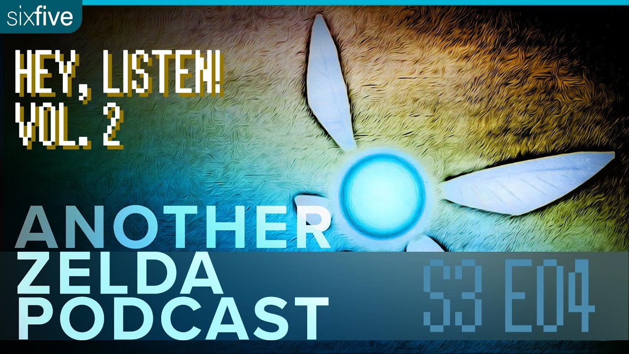 "Hey Listen - Vol. 2" | Another Zelda Podcast S3 E04 - YouTube
