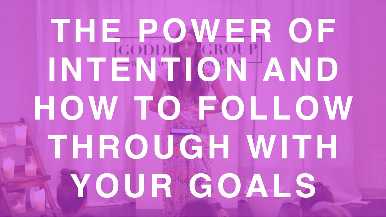The Power of Intention and How to Follow Through With Your Goals - YouTube