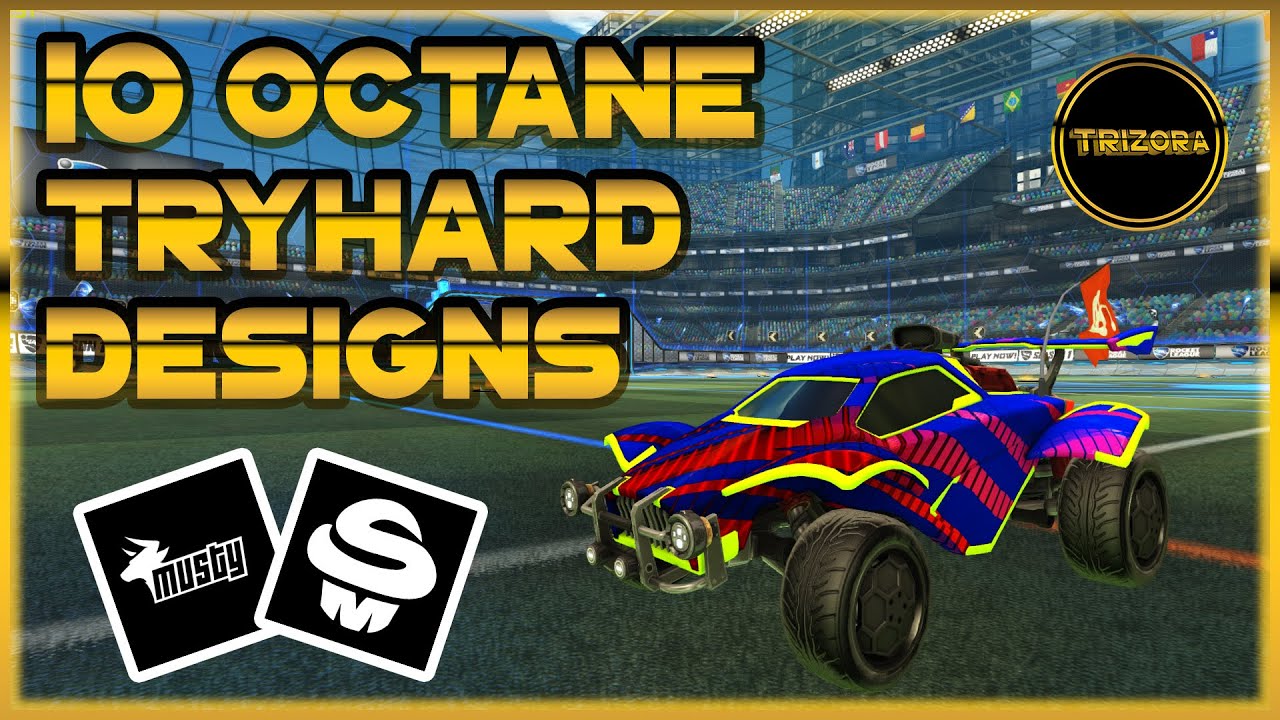 10 Try hard Octane Designs - Rocket League (Musty & SquishyMuffinz ...