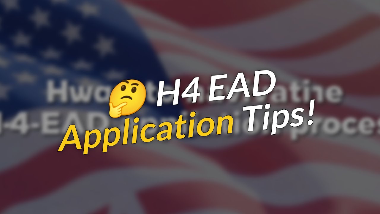 🔍 Navigating the H4 EAD Application Process: What You Need to Know! - YouTube