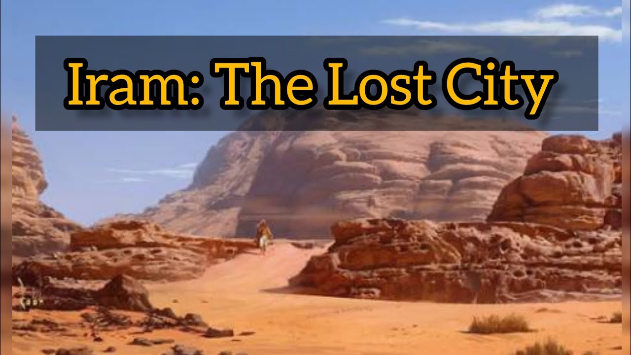 Iram: The Lost City of Giants Myth or Reality? - YouTube